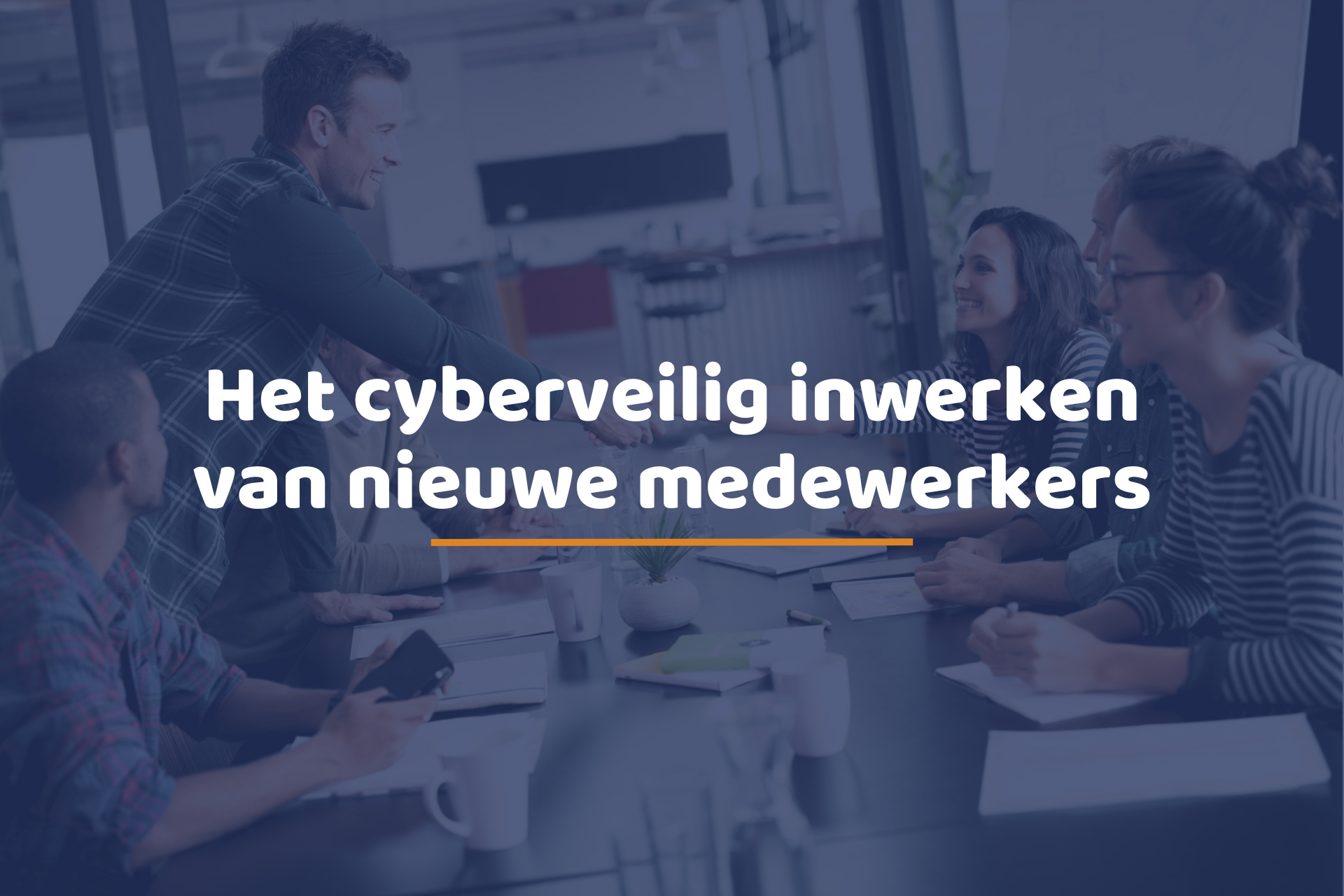 Het cyberveilig inwerken van nieuwe medewerkers